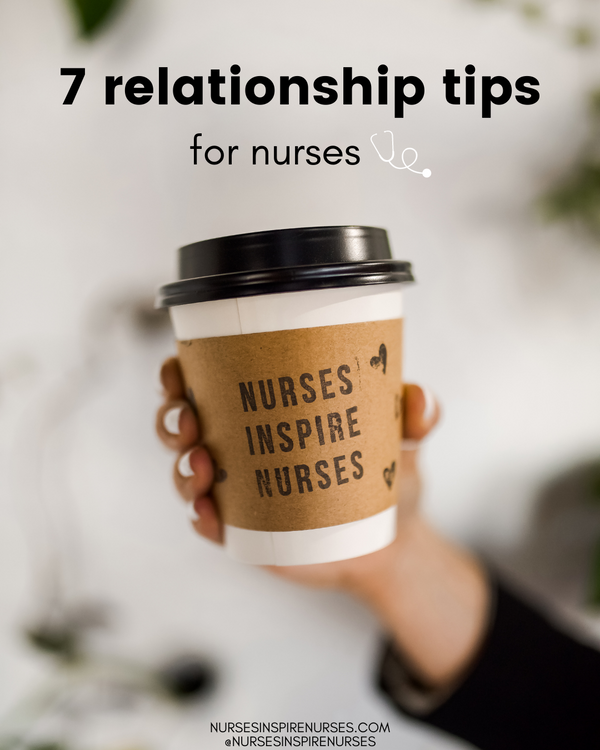 7 Relationship Tips For Nurses - nursesinspirenurses