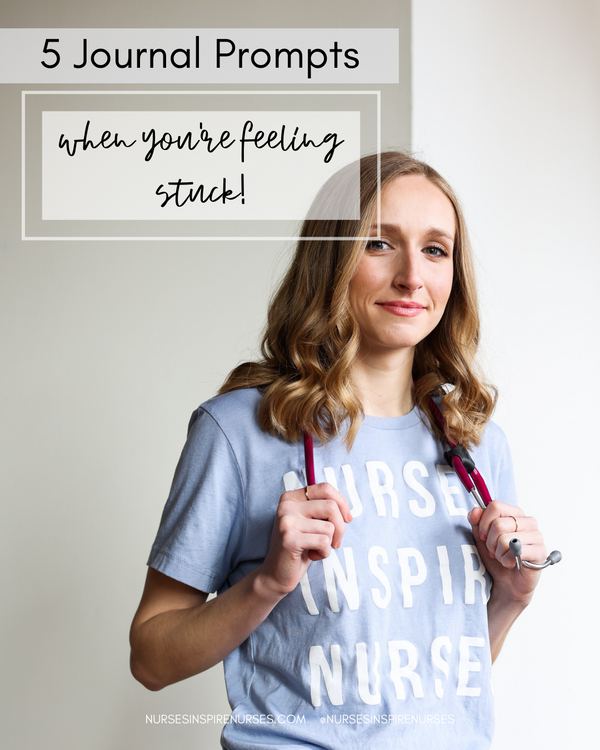 5 Journal Prompts When You're Feeling Stuck - nursesinspirenurses