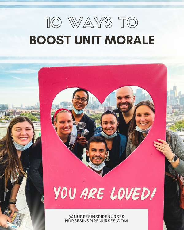 10 Ways to Boost Unit Morale - nursesinspirenurses